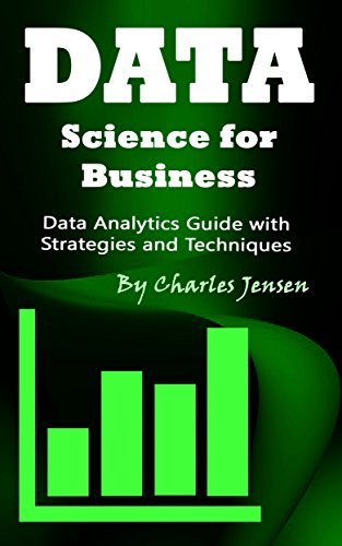 Data Science for Business: Data Analytics Guide with Strategies and ...