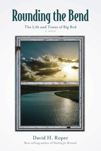 Rounding the Bend: The Life and Times of Big Red by David H. Roper ...