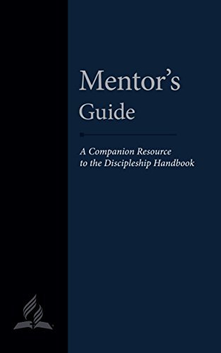 Mentor's Guide: A Companion Resource to the Discipleship Handbook by ...