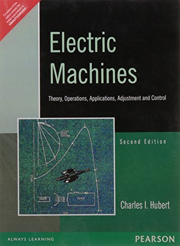 Electric Machines - Theory, Operation, Applications, Adjustment, and Control by Charles I ...