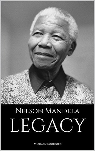 NELSON MANDELA: LEGACY: A Nelson Mandela Biography by Michael Woodford | Goodreads