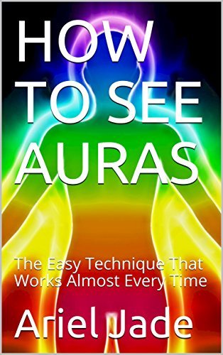 HOW TO SEE AURAS: The Easy Technique That Works Almost Every Time by ...