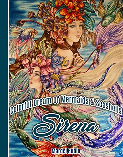 Sirena : Colorful Dream of Mermaids and Seashells - Artist Edition Adult Coloring Book + 1 mini ...