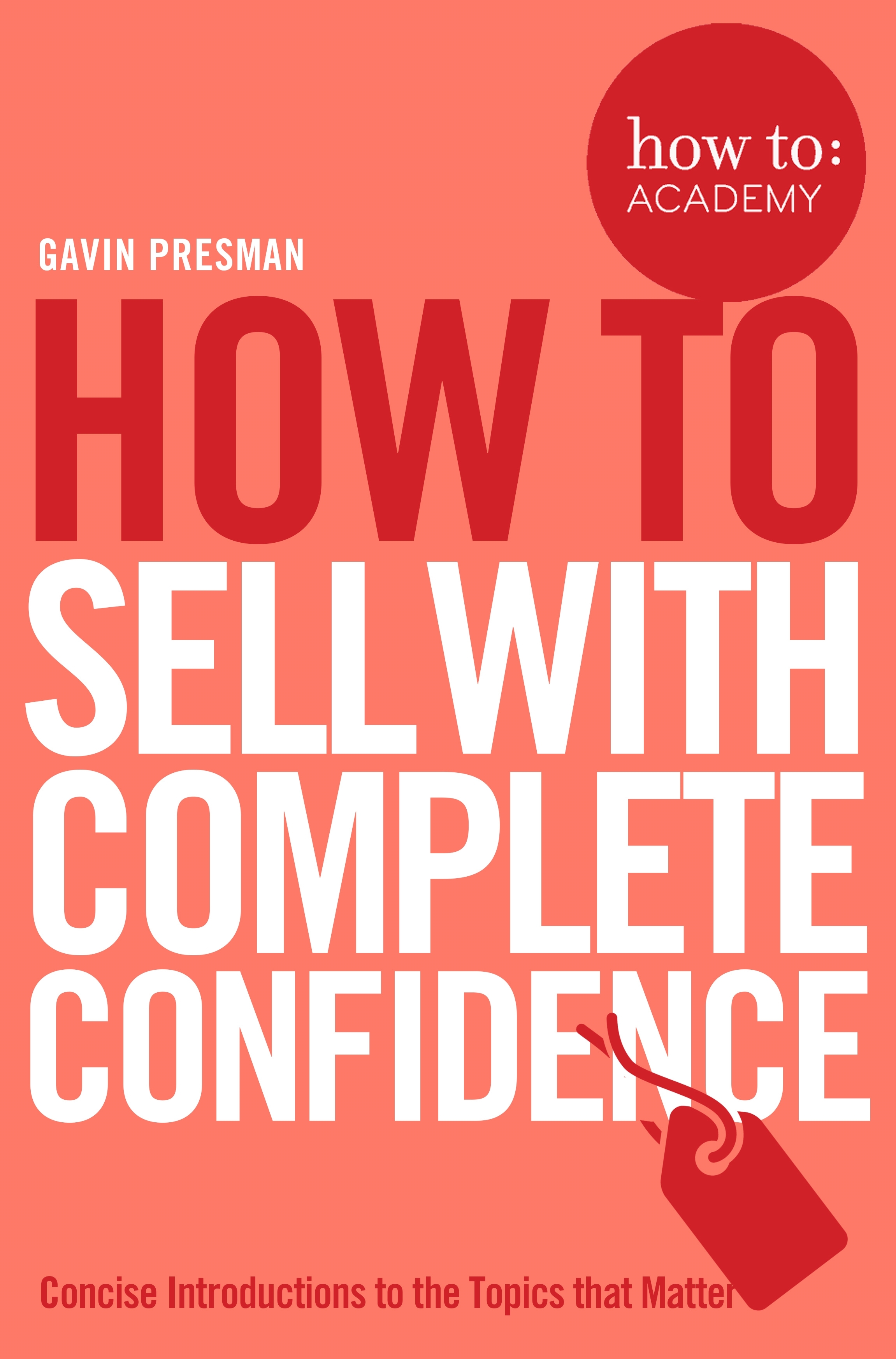 How To Sell With Complete Confidence by Gavin Presman | Goodreads