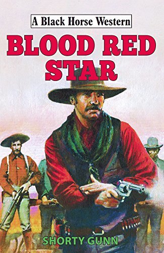 Blood Red Star (A Black Horse Western) by Shorty Gunn | Goodreads