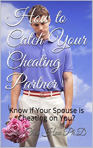 How to Catch Your Cheating Partner: Know if Your Spouse is Cheating on ...