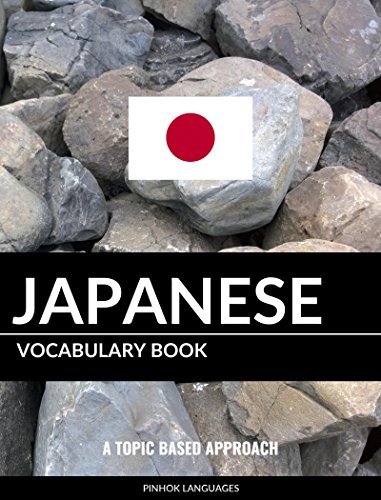 Japanese Vocabulary Book: A Topic Based Approach by Pinhok Languages ...