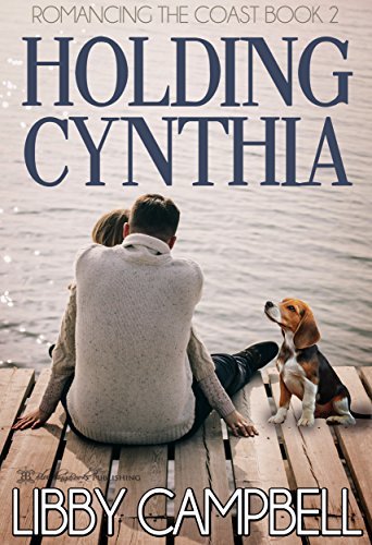 Holding Cynthia (Romancing The Coast #2) by Libby Campbell | Goodreads