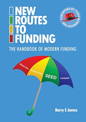 New Routes To Funding: The Handbook of Modern Funding by Barry E. James ...