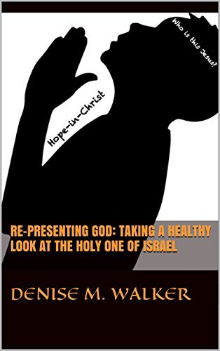 Re-Presenting God: Taking a Healthy Look at the Holy One of Israel by ...