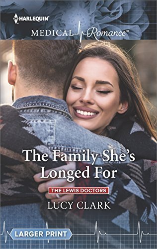 The Family She's Longed For (The Lewis Doctors Book 2) by Lucy Clark | Goodreads