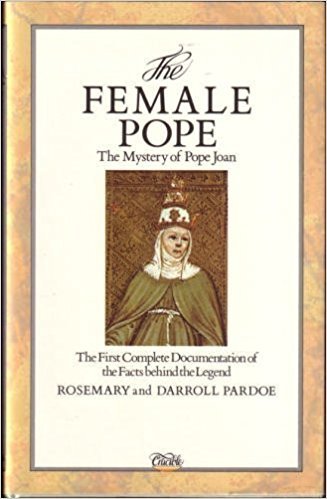 The Female Pope: The Mystery of Pope Joan: The First Complete ...