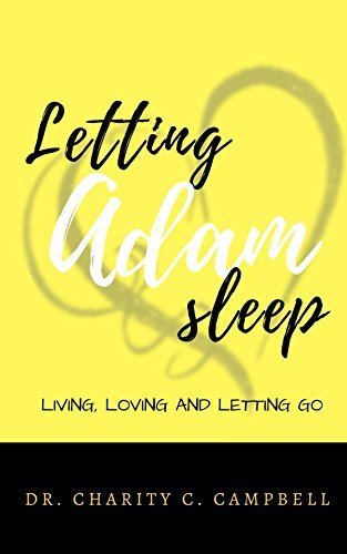 Letting Adam Sleep: Living, Loving and Letting Go by Charity C ...