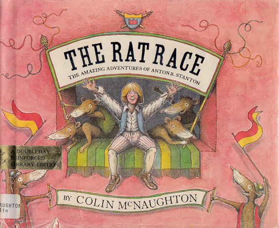 The rat race: The amazing adventures of Anton B. Stanton by Colin ...