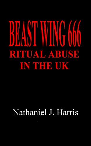 Beast Wing 666: Ritual Abuse in the UK by Nathaniel J. Harris | Goodreads
