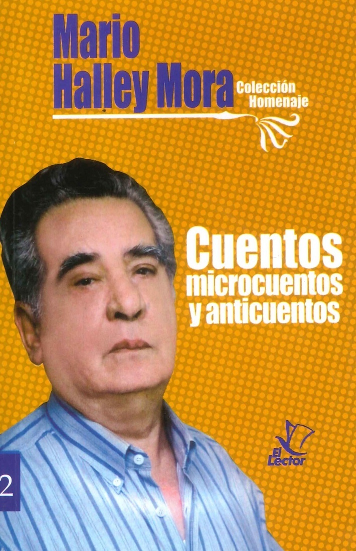 CUENTOS, MICROCUENTOS Y ANTICUENTOS by Mario Halley Mora | Goodreads