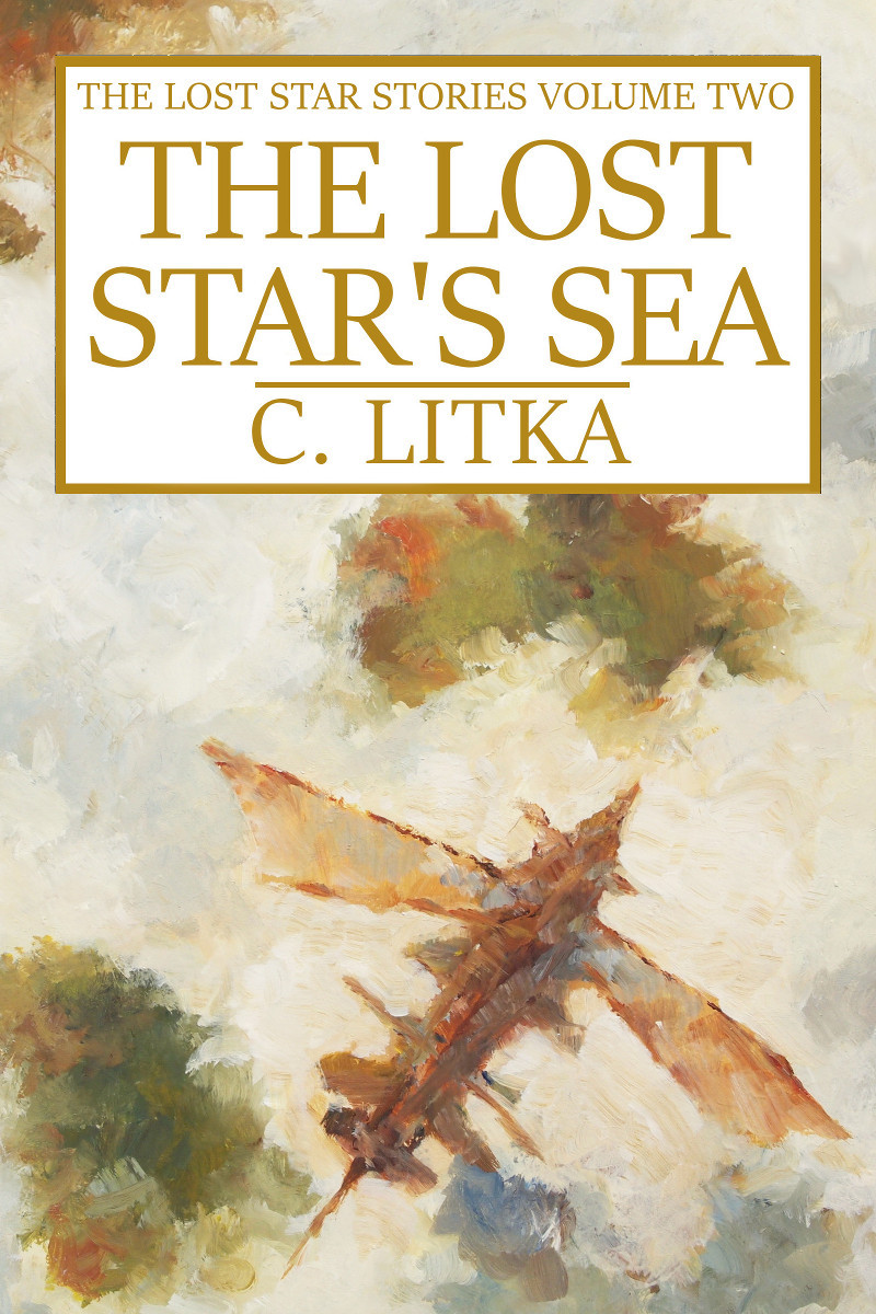 The Lost Star's Sea (The Lost Star Stories #2) by C. Litka | Goodreads