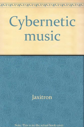 Cybernetic Music by Jaxitron | Goodreads