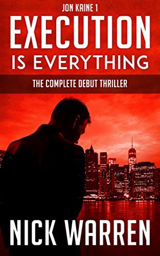 The Complete Execution Is Everything (Jon Kaine #1) by Nick Warren | Goodreads