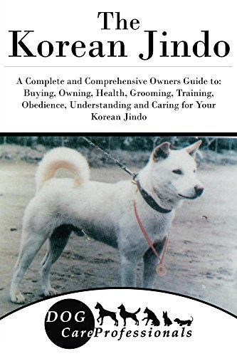 The Korean Jindo: A Complete and Comprehensive Owners Guide to: Buying ...