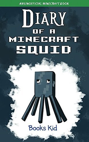 Diary of a Minecraft Squid: An Unofficial Minecraft Book by Books Kid ...