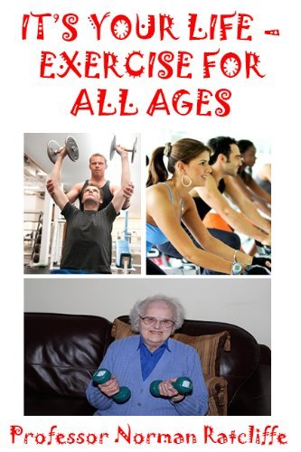 IT’S YOUR LIFE – EXERCISE FOR ALL AGES by Norman Ratcliffe | Goodreads
