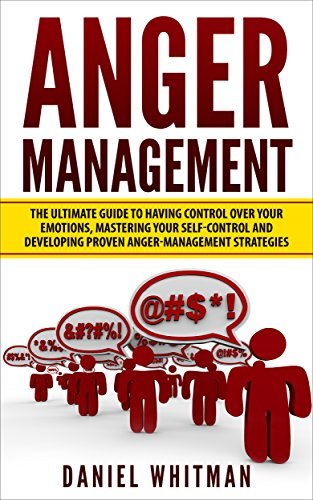 Anger Management: The Ultimate Guide To Having Control Over Your ...