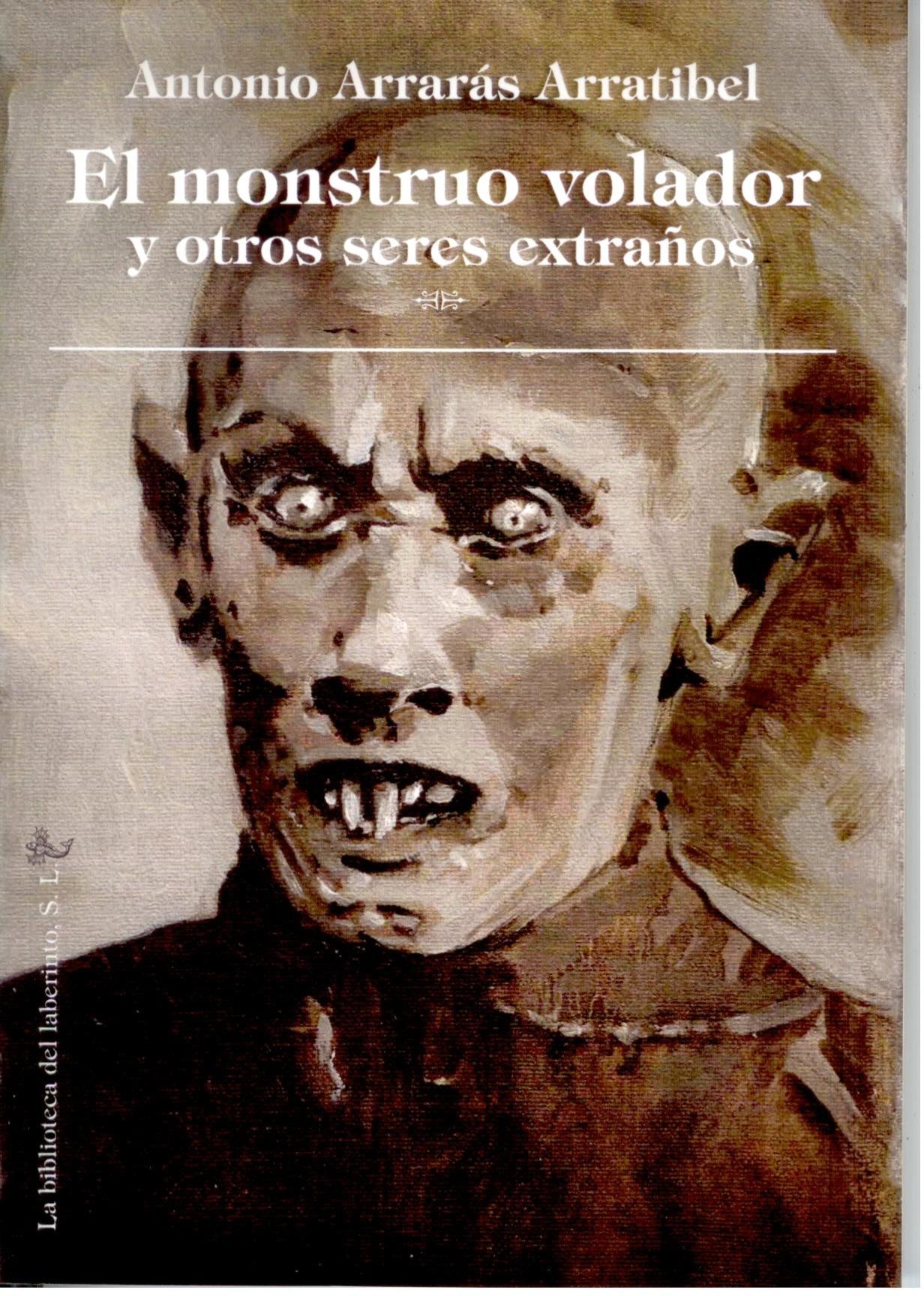 El monstruo volador y otros seres extraños by Antonio Arrarás Arratibel ...
