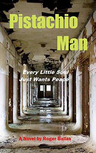 Pistachio Man: Every Little Soul Just Wants Peace by Roger Ballas ...