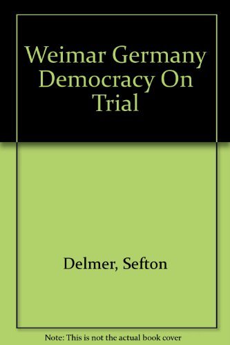 Weimar Germany Democracy On Trial by Sefton Delmer | Goodreads