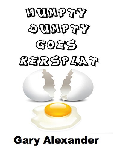 Humpty Dumpty Goes Kersplat! by Gary Alexander | Goodreads