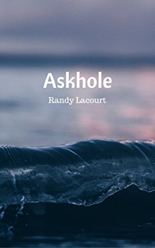 Askhole by Randy Lacourt | Goodreads