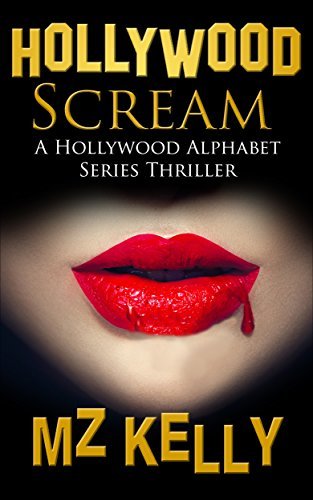 Hollywood Scream (Hollywood Alphabet #19) by M.Z. Kelly | Goodreads