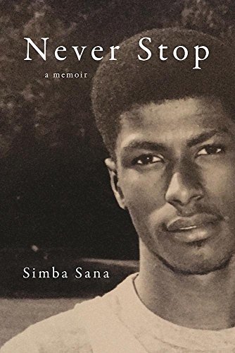 Never Stop: A Memoir by Simba Sana | Goodreads