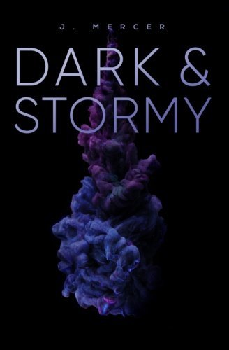 Dark & Stormy by J. Mercer | Goodreads