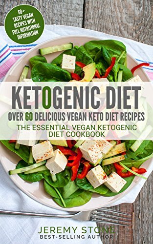 Ketogenic Diet: Over 60 Delicious Vegan Keto Diet Recipes - The Essential Vegan Ketogenic Diet ...