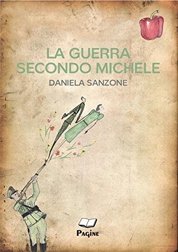 La guerra secondo Michele (Italian Edition) by Daniela Sanzone | Goodreads