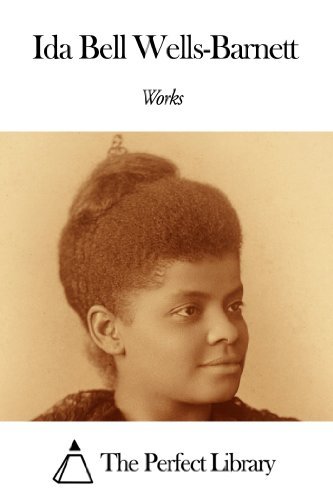 Works of Ida Bell Wells-Barnett by Ida B. Wells-Barnett | Goodreads