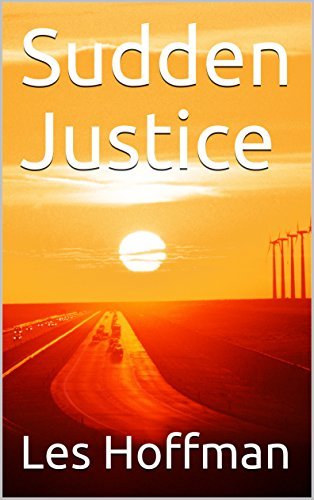 Sudden Justice (Bryce Daniels Justice Series Book 1) by Les Hoffman | Goodreads