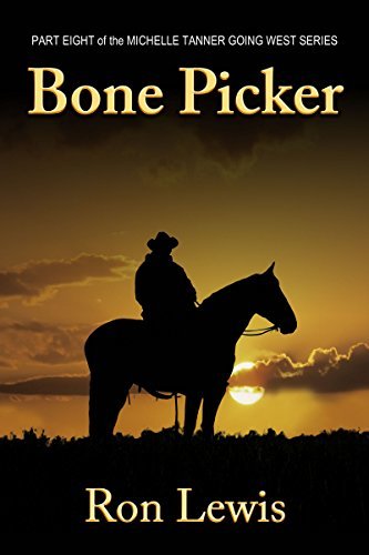 Bone Picker (Michelle Tanner - Going West Book 8) by Ron Lewis | Goodreads