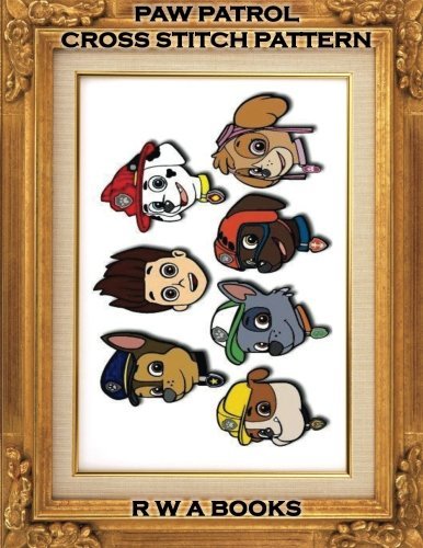Paw Patrol Cross Stitch Pattern by R W A Books | Goodreads
