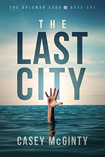 The Last City (The Ahlemon Saga Book 1) by Casey McGinty | Goodreads