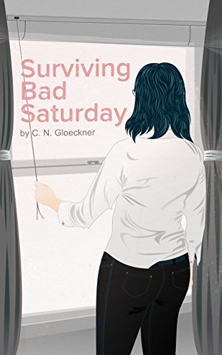 Surviving Bad Saturday by C.N. Gloeckner | Goodreads