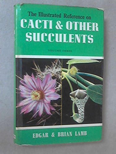 Illustrated Reference on Cacti and Other Succulents by Edgar Lamb ...