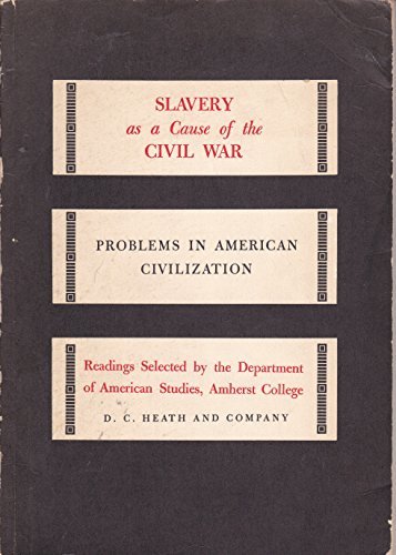 Slavery as a Cause of the Civil War: Problems in American Civilization ...