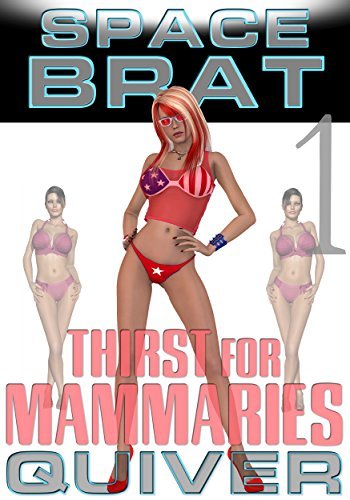 Thirst For Mammaries (Space Brat, #1) by Lana Quiver | Goodreads