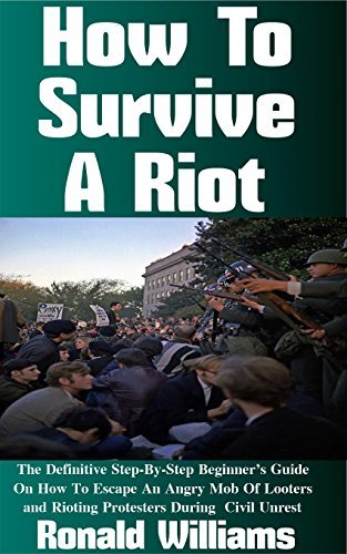 How To Survive A Riot: The Definitive Step-By-Step Beginner's Guide On ...