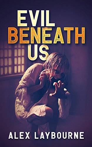 Evil Beneath Us by Alex Laybourne | Goodreads