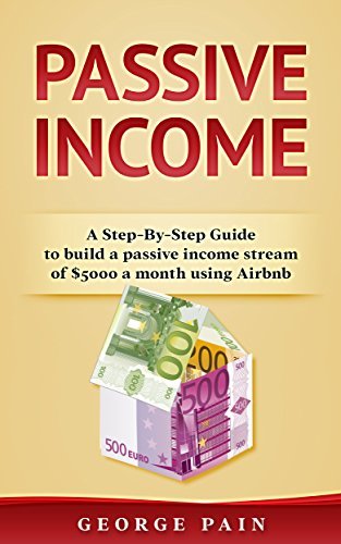 Passive Income: A Step-by-Step Guide to building a Passive Income ...