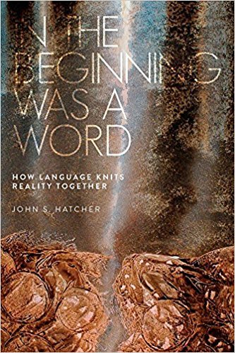 In the Beginning Was a Word: How Language Knits Reality Together by ...